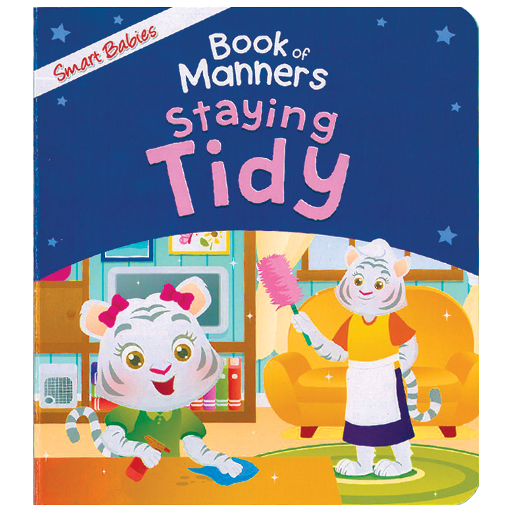Learning is Fun. SMART BABIES BOOK OF MANNERS-STAYING TIDY